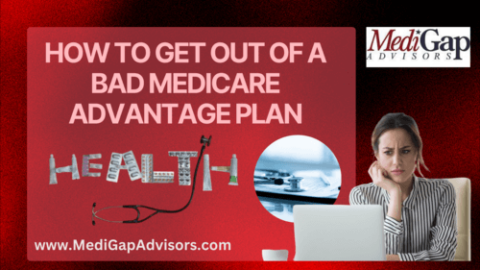 How to Get Out of Medicare Advantage Nightmares - MediGapAdvisors